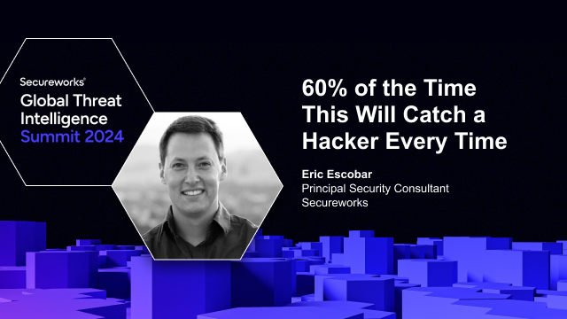 60% of the Time This Will Catch a Hacker Every Time - Secureworks